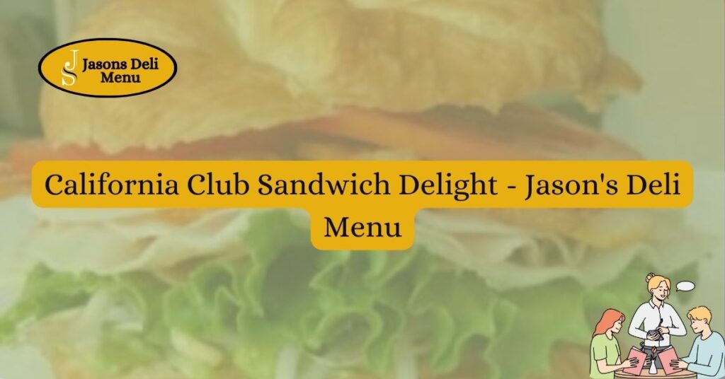 Deli Club Sandwich Delight - Jason's Deli Menu