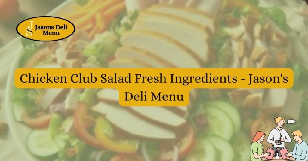 Chicken Club Salad Fresh Ingredients - Jason's Deli Menu