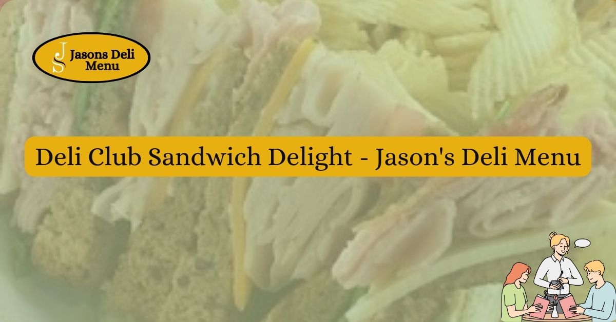 Deli Club Sandwich Delight - Jason's Deli Menu