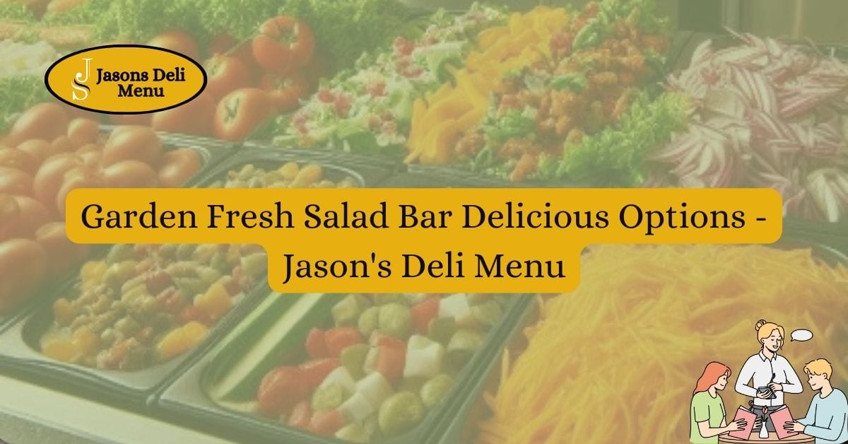 Garden Fresh Salad Bar Delicious Options - Jason's Deli Menu