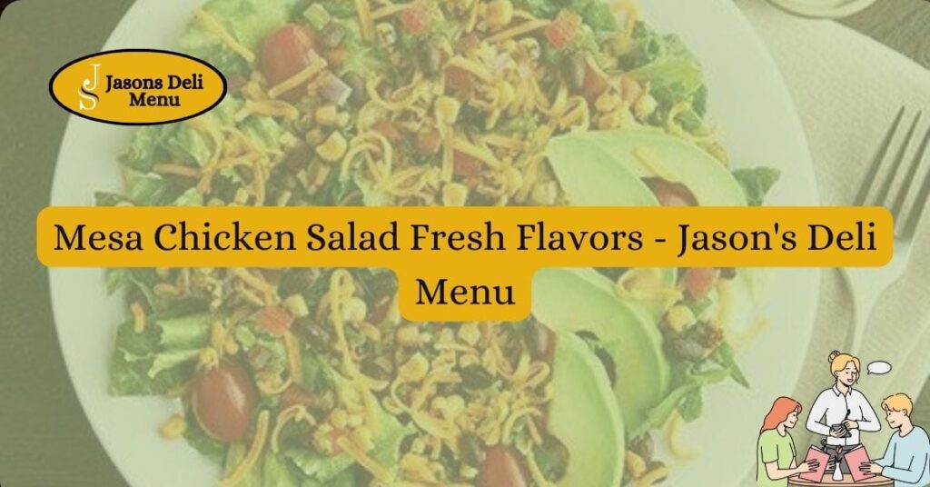 Mesa Chicken Salad Fresh Flavors - Jason's Deli Menu