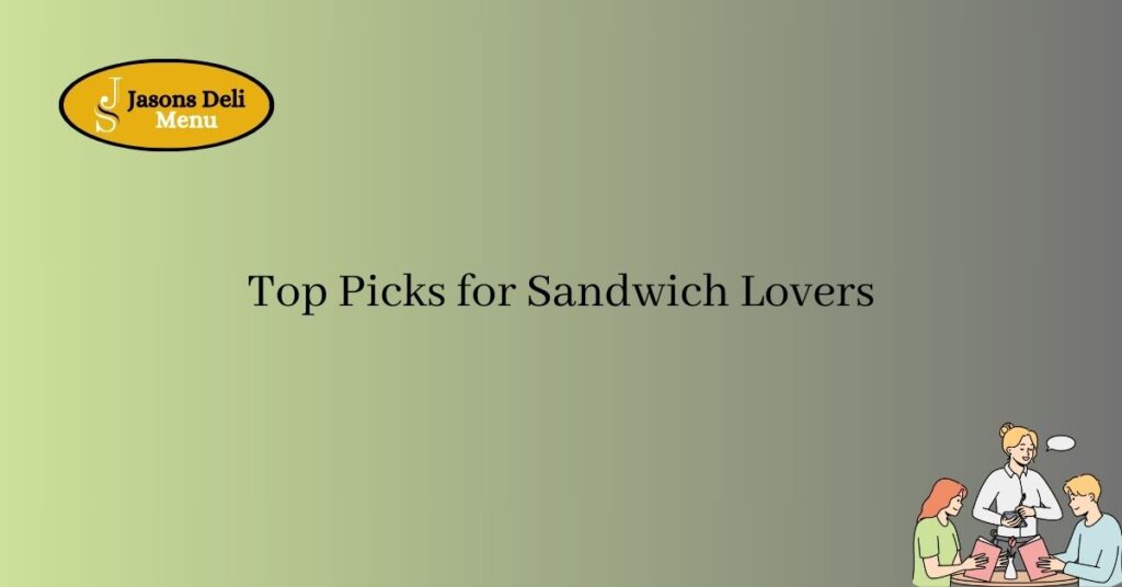 Top Picks for Sandwich Lovers - Jason's Deli Menu