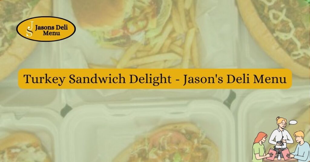 Turkey & Avocado Sandwich Delight - Jason's Deli Menu